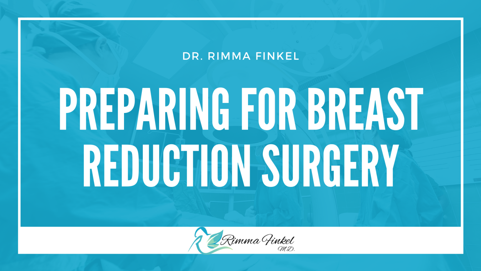 Preparing for Breast Reduction Surgery | Dr Finkel MD